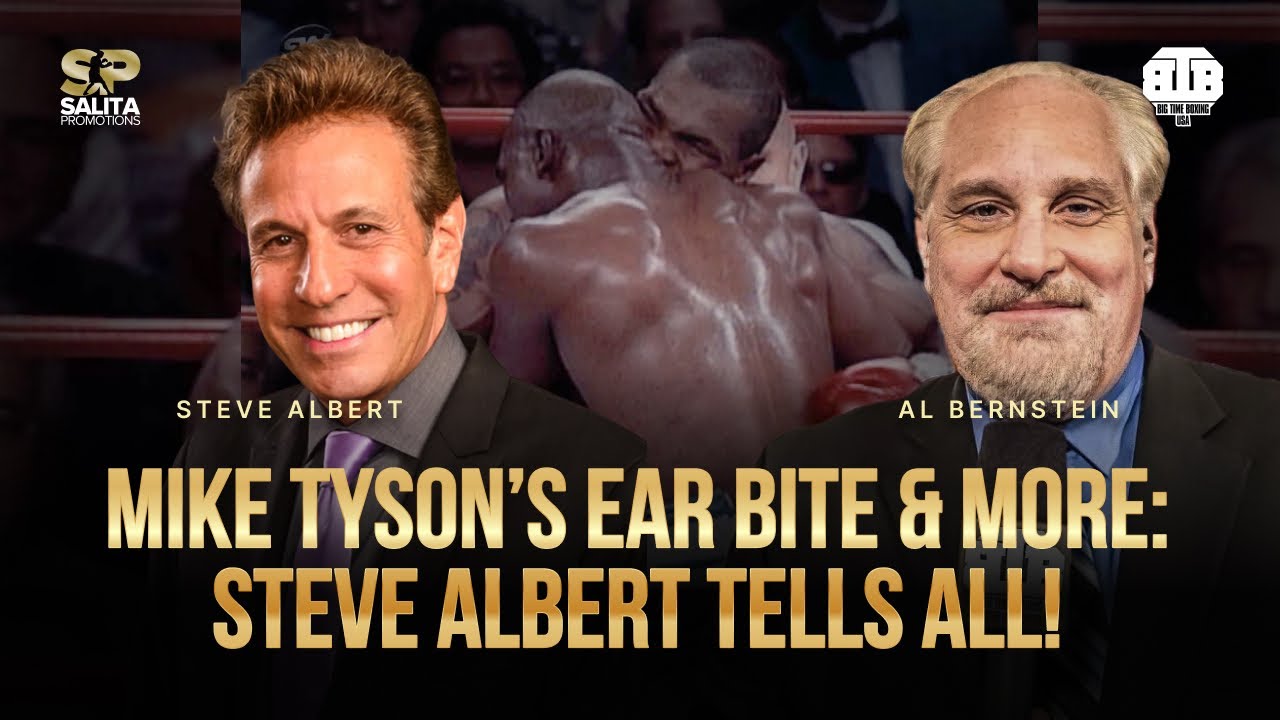 Mike Tyson’s Ear Bite & More: Steve Albert Tells All! | Al Bernstein ...