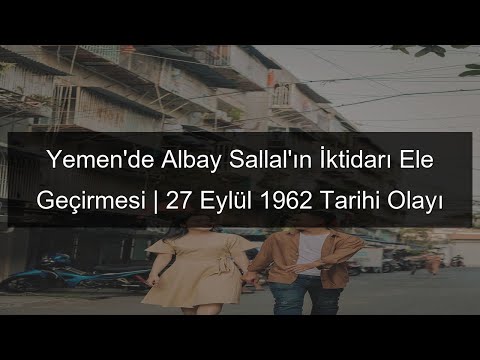 Yemen'de Albay Sallal'ın İktidarı Ele Geçirmesi | 27 Eylül 1962 Tarihi Olayı