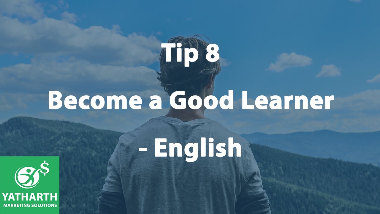Tip 8 - Become a good learner - English- Yatharth Marketing Solutions ...