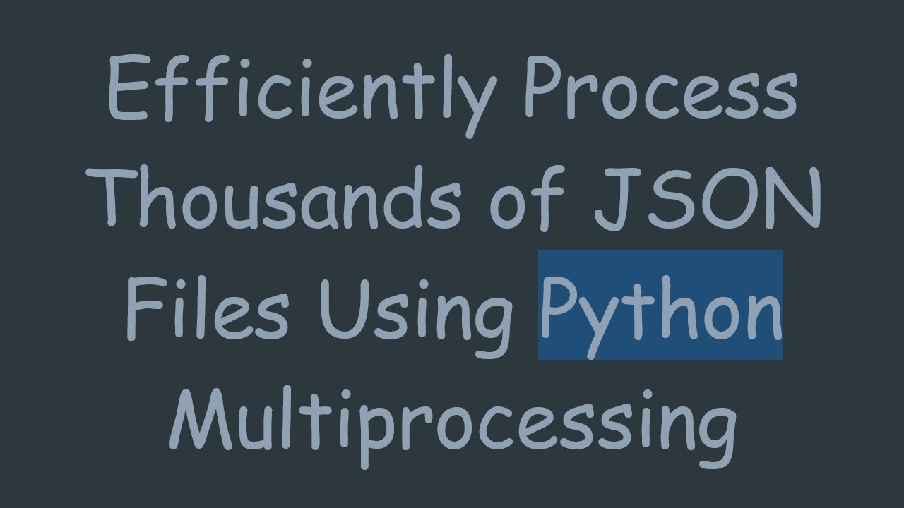 Efficiently Process Thousands of JSON Files Using Python Multiprocessing - YouTube