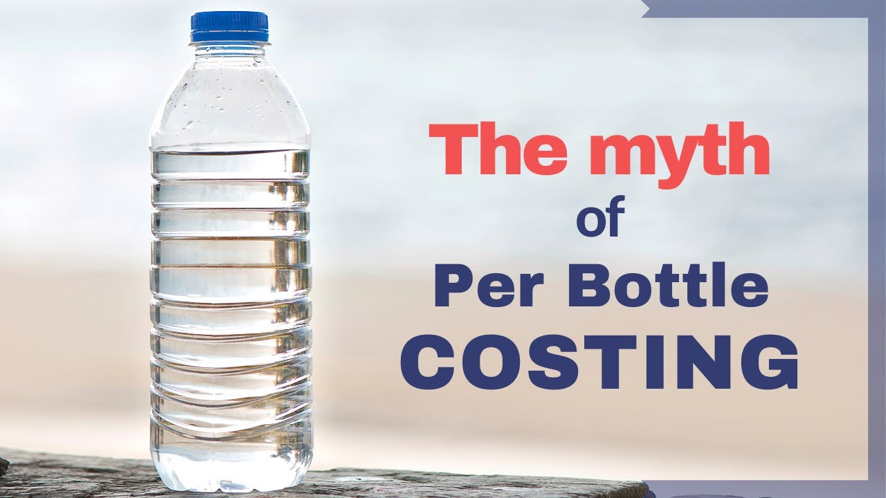 The myth of Per Bottle Costing..... - YouTube