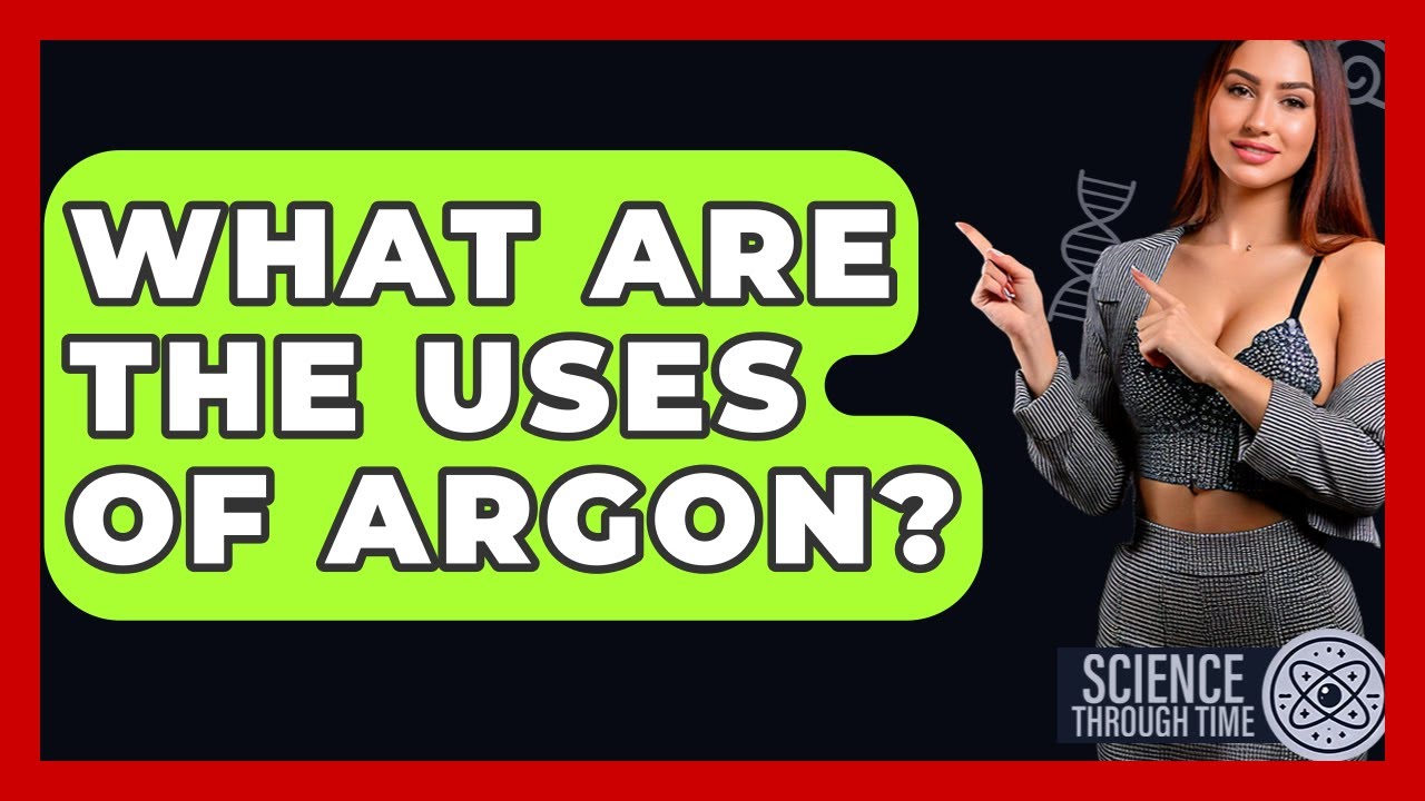 What Are The Uses Of Argon? - Science Through Time - YouTube