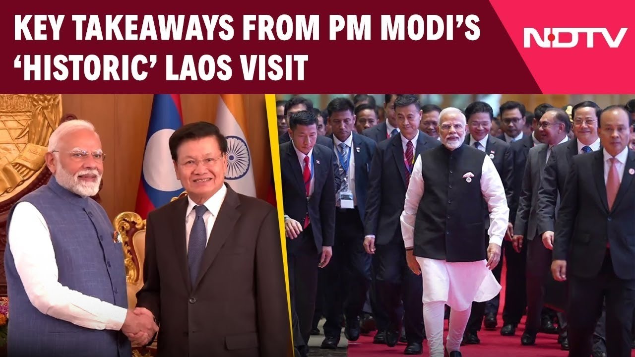 PM Modi Laos Visit | Key Takeaways From PM Modi’s ‘Historic’ Laos Visit ...