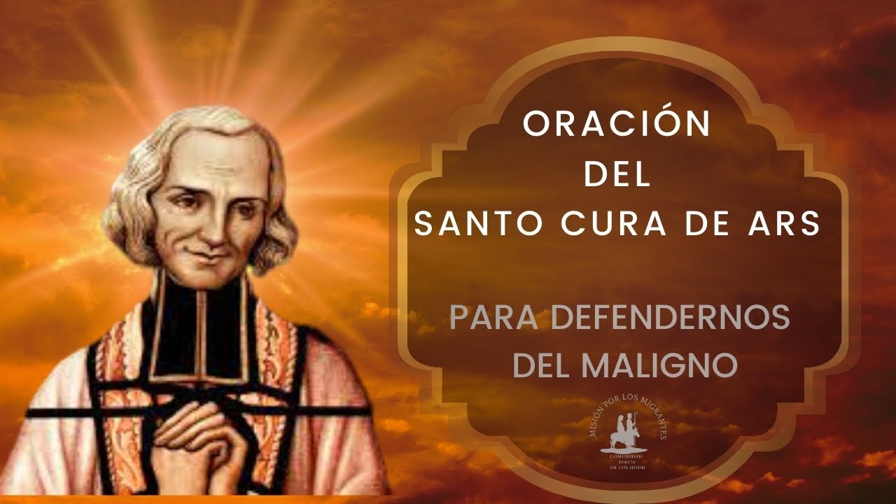 ORACIÓN DEL SANTO CURA DE ARS PARA DEFENDERNOS DEL MALIGNO - YouTube