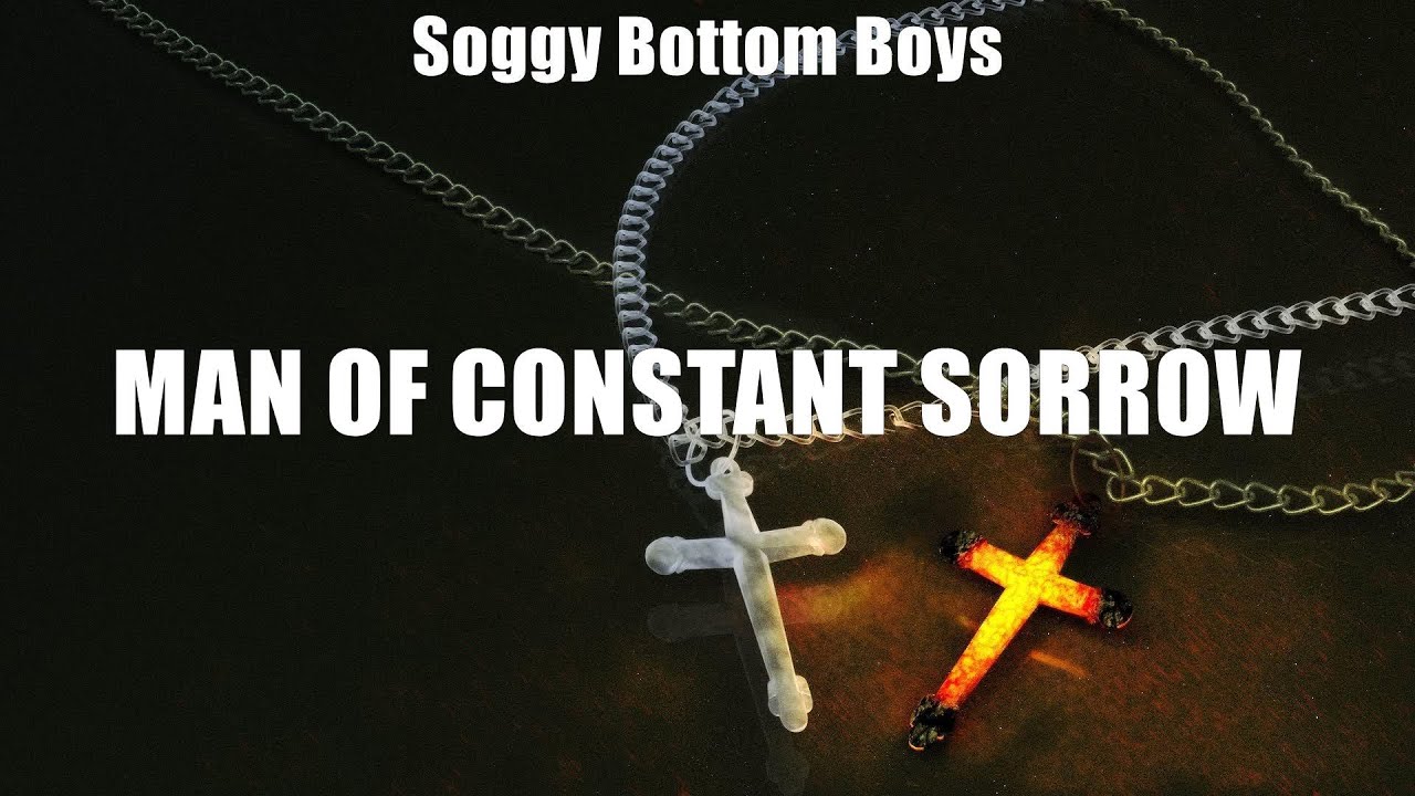 Soggy Bottom Boys ~ Man of Constant Sorrow # lyrics # Something In The ...