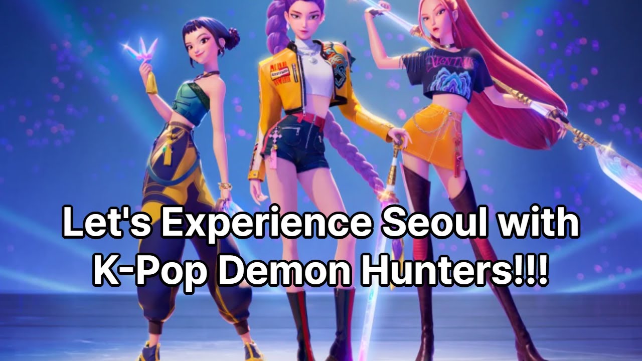 Let's experience Seoul with K-Pop Demon Hunters!!! - YouTube