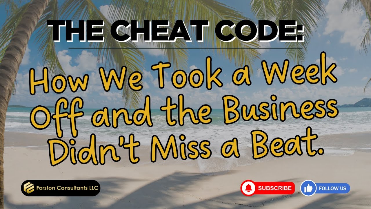 The Cheat Code: How We Took 3 Weeks Off and the Business Didn’t Miss a ...