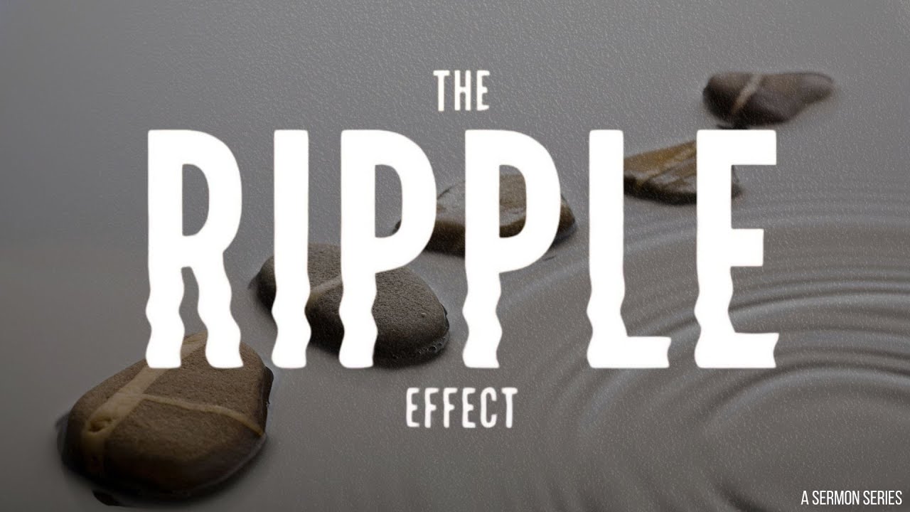 The Ripple Effect "Earnestly Seeking God" Faynaz Church - Pastor J.J ...