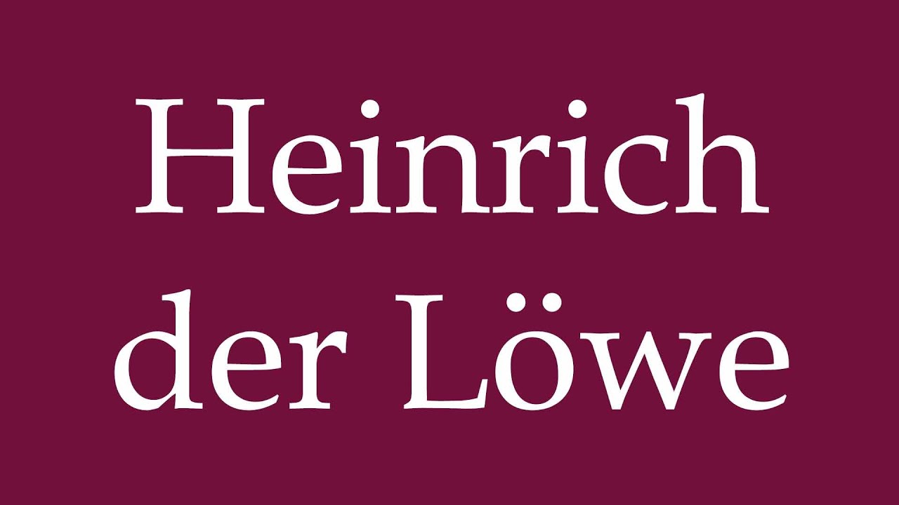 How to Pronounce ''Heinrich der Löwe'' (Heinrich the lion) Correctly in ...