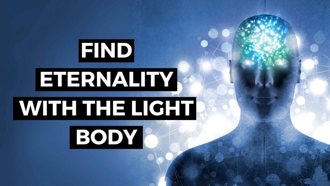 Find Eternality with the Light Body - YouTube