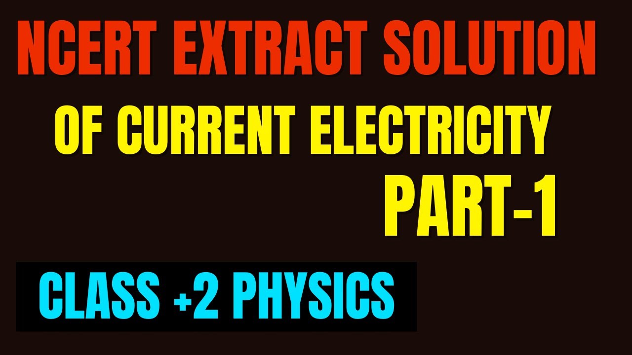 NCERT XTRACT SOLUTION OF CURRENT ELECTRICITY PART 1 - YouTube