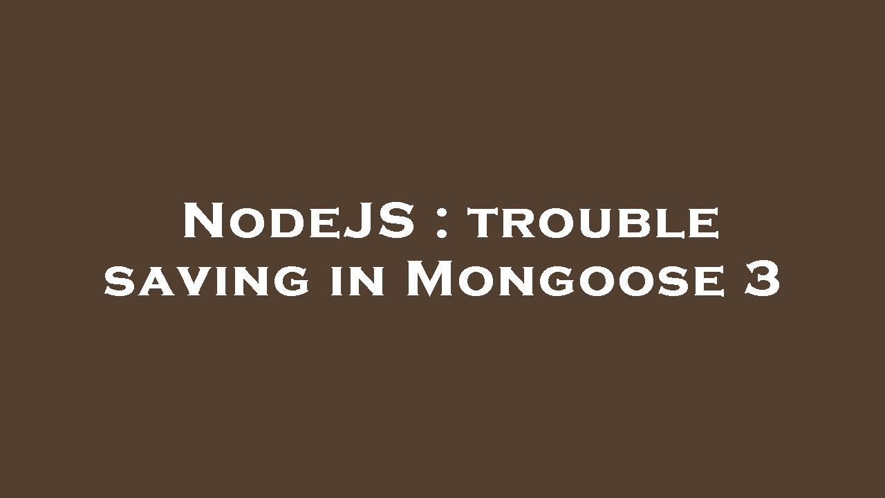 Nodejs Trouble Saving In Mongoose 3 Youtube 2440