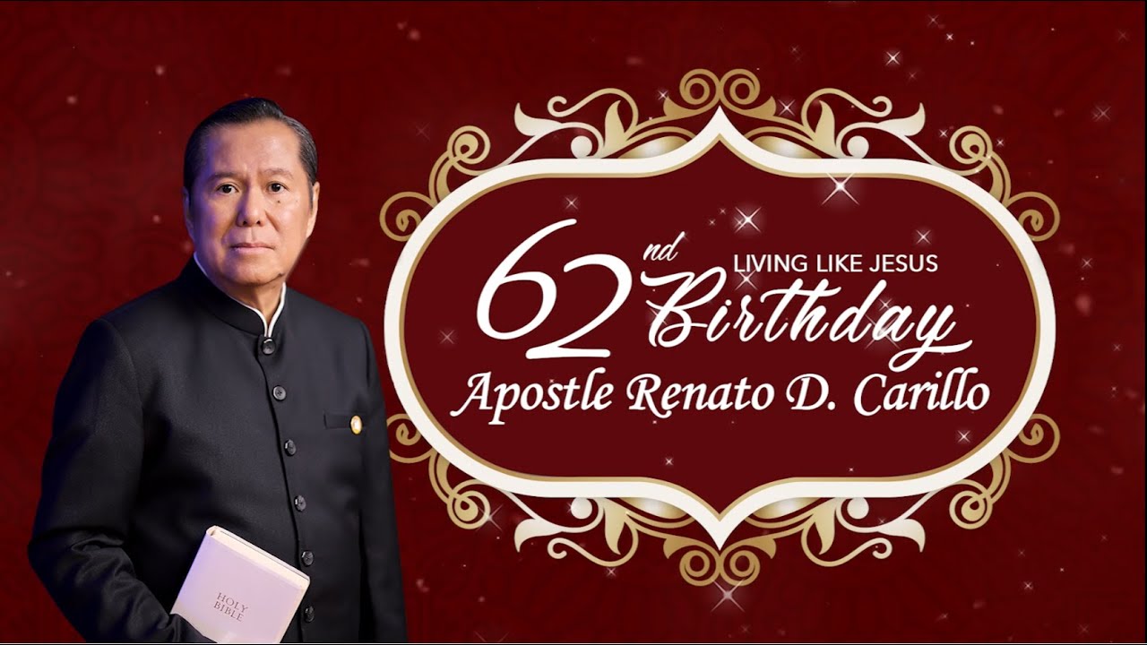 LIVE: Apostle Renato D. Carillo's 62nd Birthday | December 17, 2020 ...