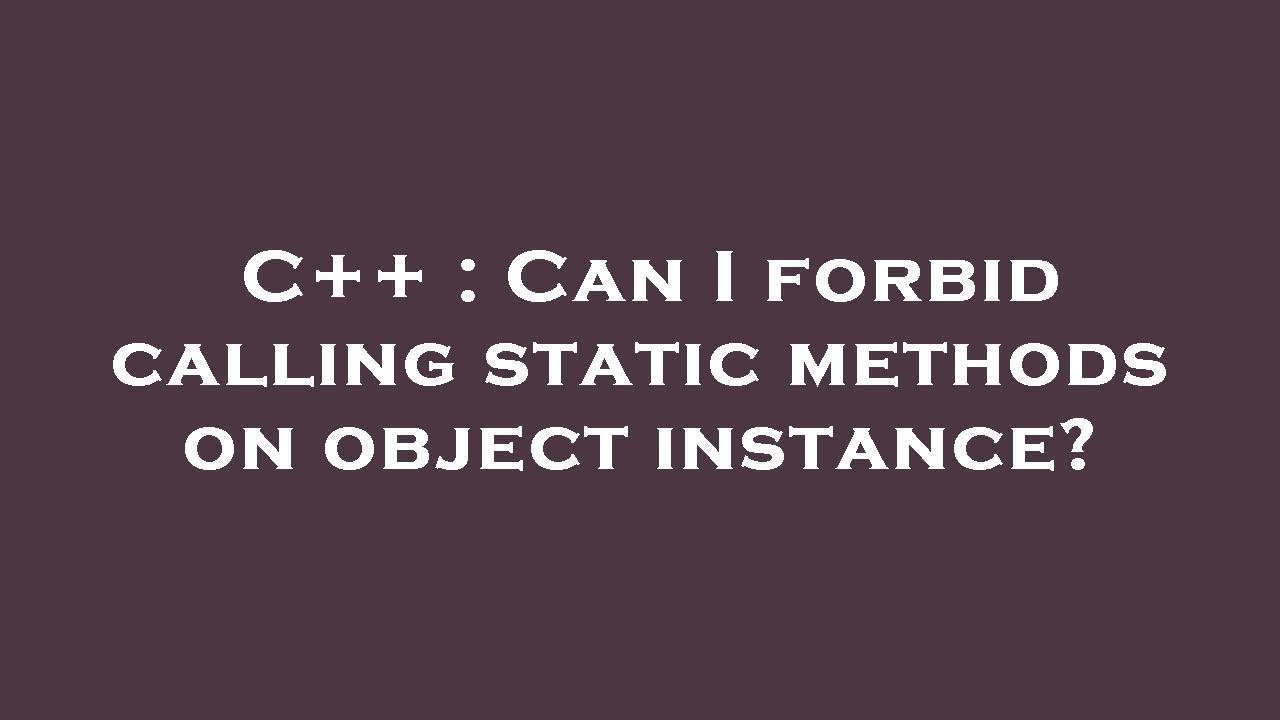 C Can I Forbid Calling Static Methods On Object Instance Youtube 2901