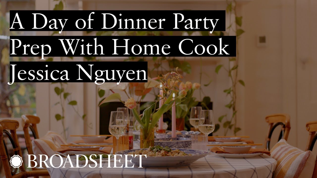 A Day of Dinner Party Prep With Home Cook Jessica Nguyen - YouTube