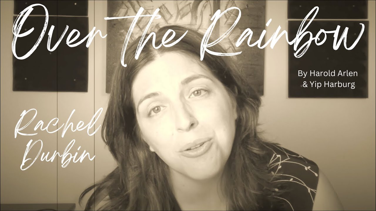 Over the Rainbow - By Harold Arlen & Yip Harburg. Cover by Rachel ...