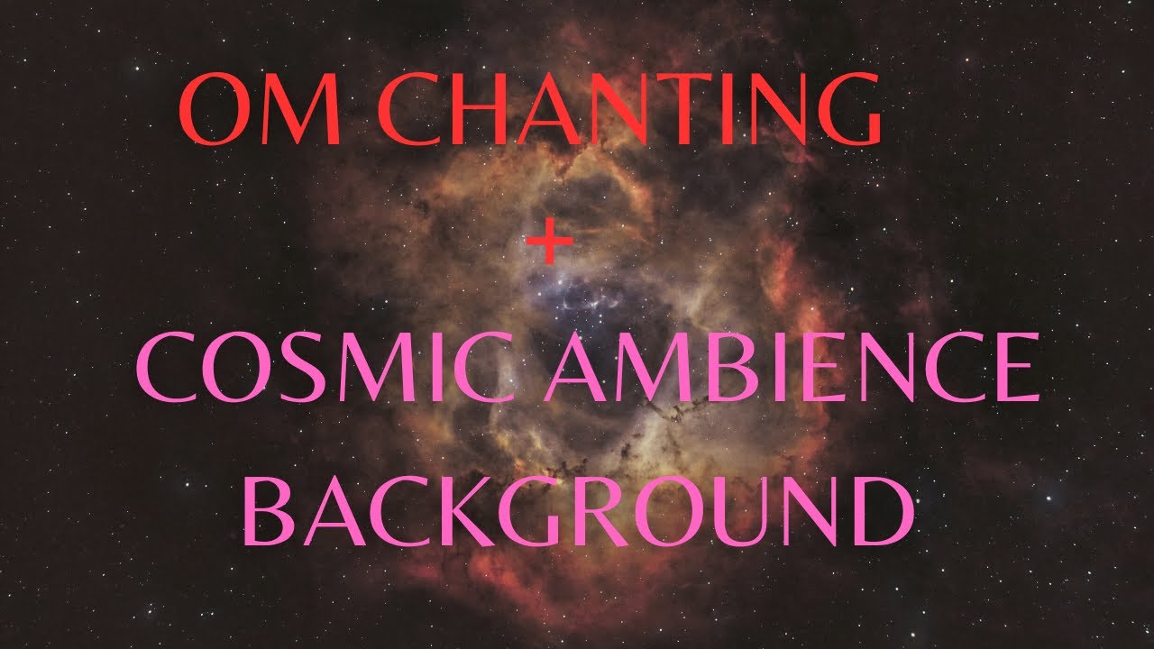 Om Chanting with Cosmic ambience for 61 Minutes, in between Chant "OM ...