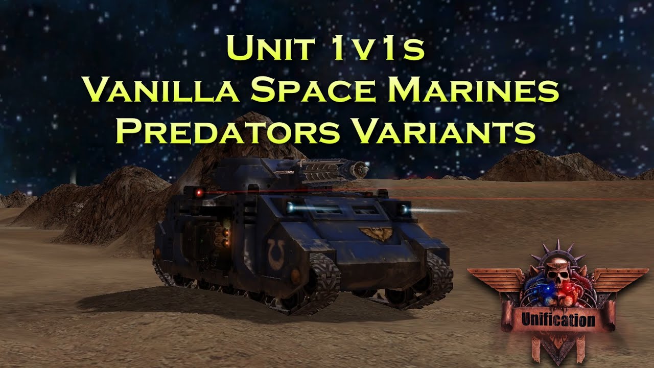 Dawn of War Unification Mod [v.6.9.25] - Vanilla SM Predators & Variants | Warhammer 40K - YouTube