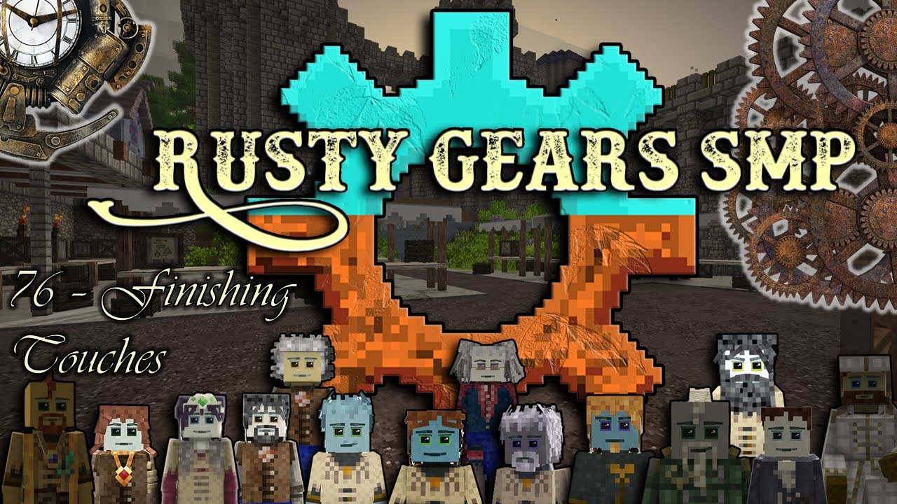 Rusty Gears SMP - 76 - Finishing Touches - YouTube