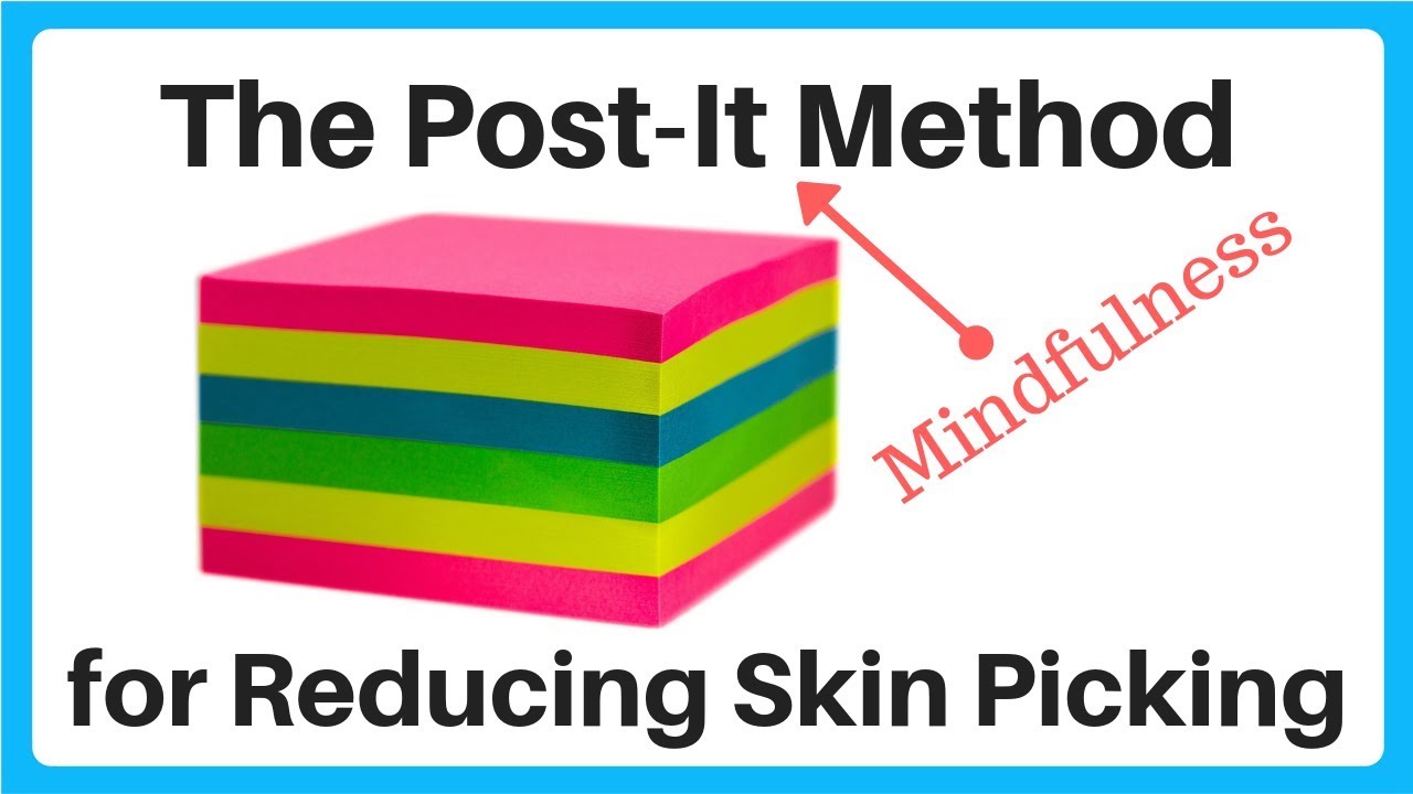 Dermatillomania / Skin Picking Mindfulness: The Post-It Method (Easy ...