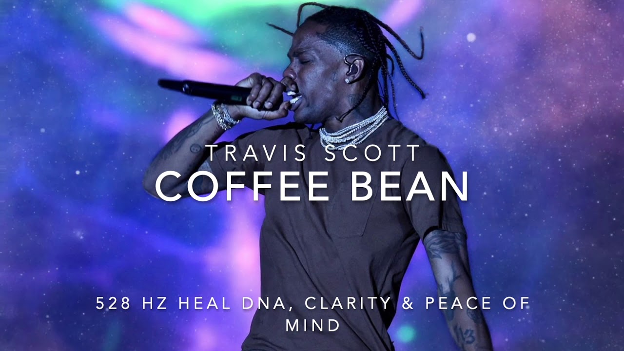 Travis Scott - Coffee Bean [528 Hz Heal DNA, Clarity & Peace of Mind] - YouTube Music