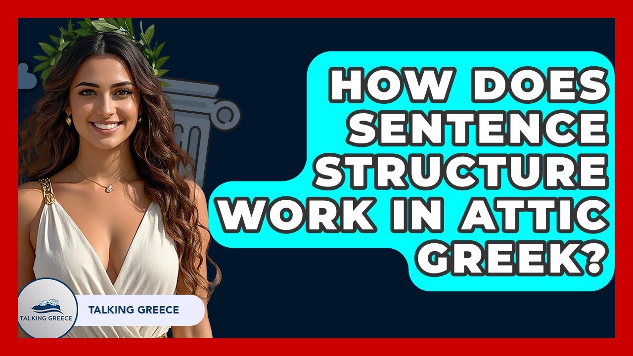 How Does Sentence Structure Work In Attic Greek? - Talking Greece - YouTube