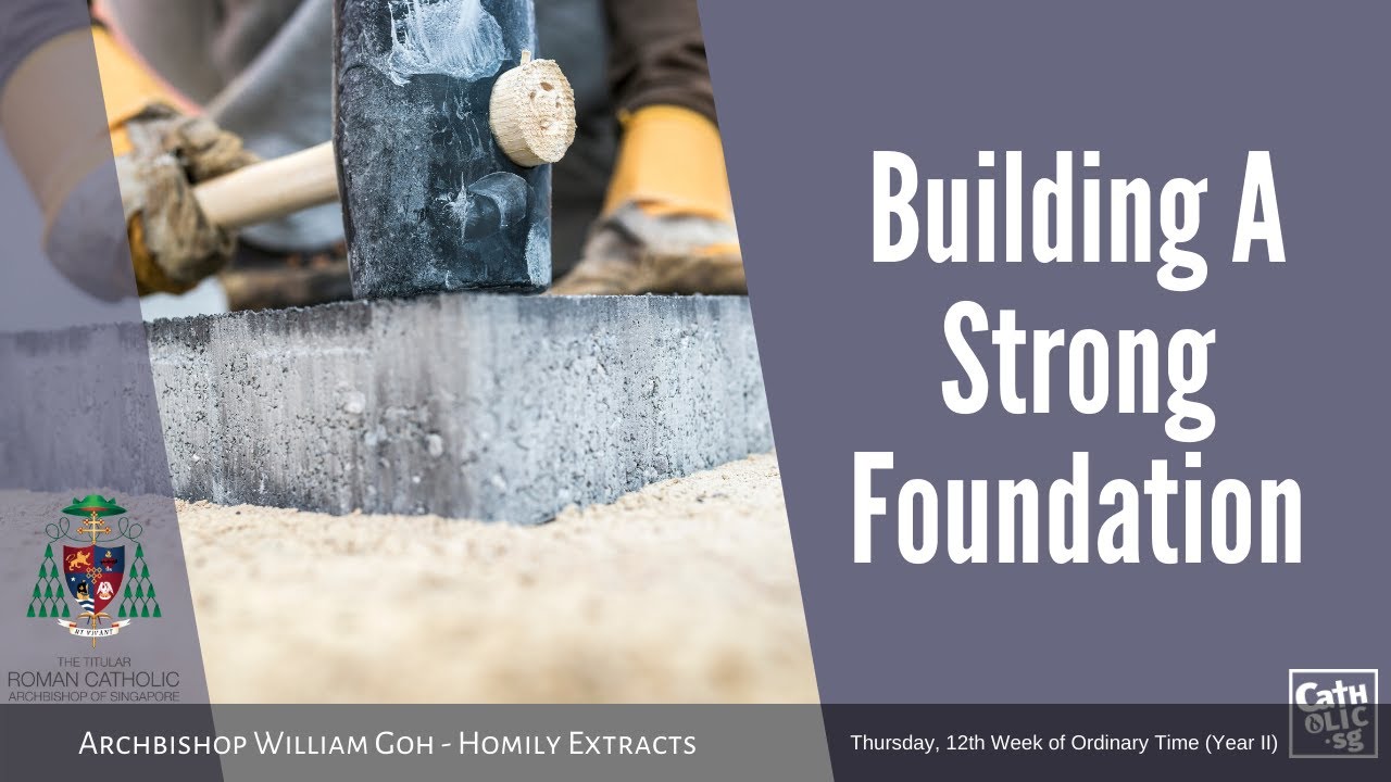 Building A Strong Foundation - Homily by Archbishop William Goh (25 ...