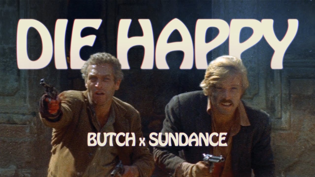 Die Happy | Butch x Sundance Edit - YouTube