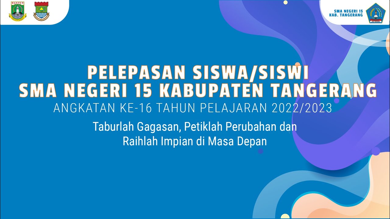 PELEPASAN SISWA/SISWI SMA NEGERI 15 KABUPATEN TANGERANG ANGKATAN KE-16 ...