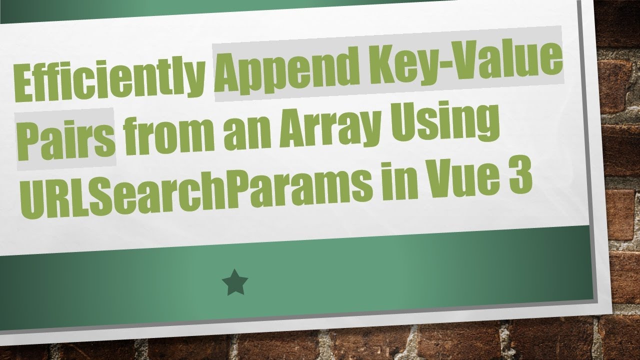 Efficiently Append Key Value Pairs From An Array Using Urlsearchparams In Vue 3 Youtube