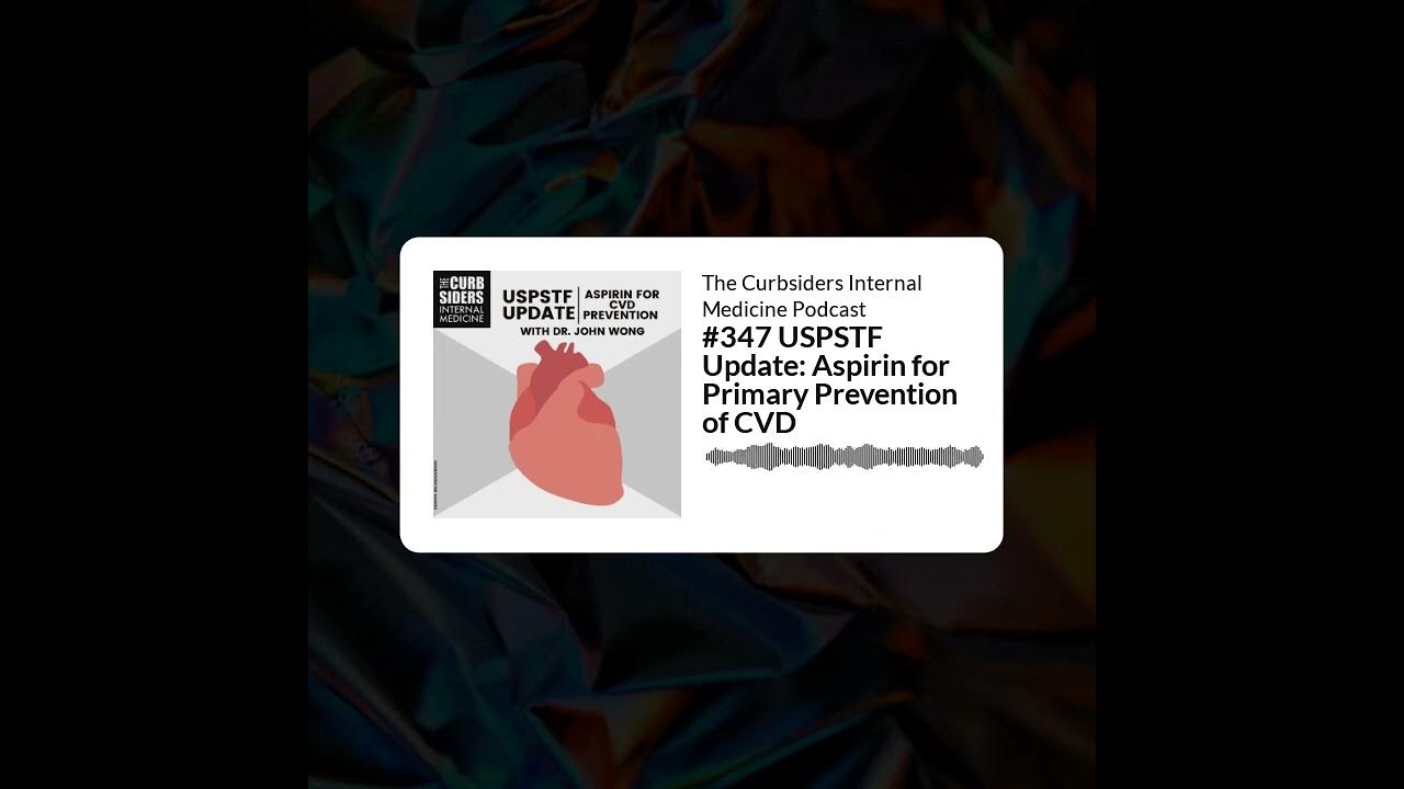 The Curbsiders Internal Medicine Podcast 347 Uspstf Update Aspirin