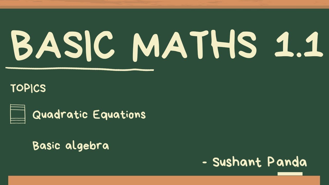 BASIC MATHEMATICS - LESSON NO 1: ALGEBRA -PART 1- QUADRATIC EQUATION ...