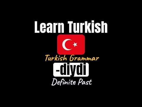 Turkish Grammar: Definite Past Tense with -diydi