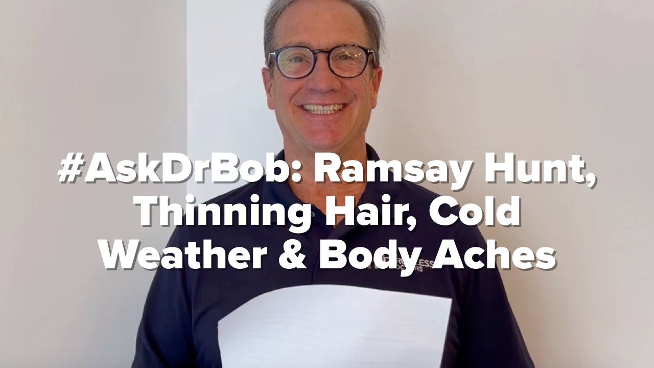 AskDrBob Ramsay Hunt Thinning Hair Cold Weather Body Aches YouTube AskDrBob Ramsay Hunt Thinning Hair Cold Weather Body Aches YouTube
