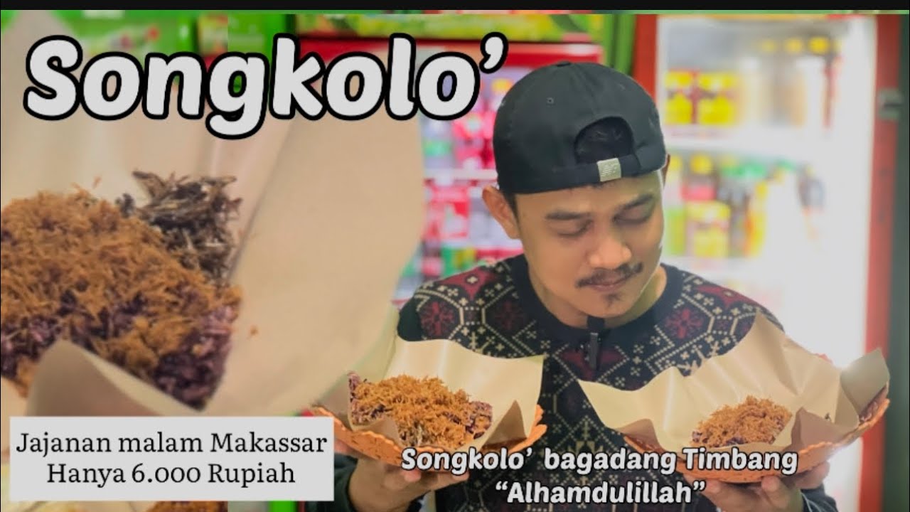 Kuliner Malam Makassar ! Nikmatnya Songkolo’ Bagadang Alhamdulillah ...