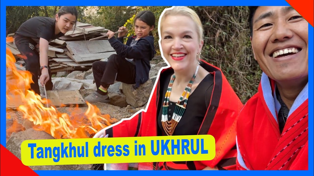 Tangkhul dress in UKHRUL VLOG214 | TheShimrays - YouTube