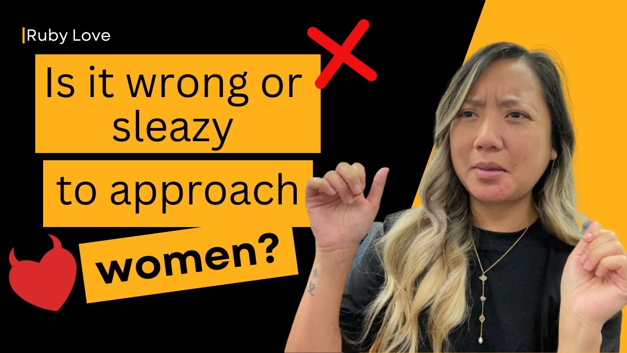 Is it wrong or sleazy to approach women? - YouTube