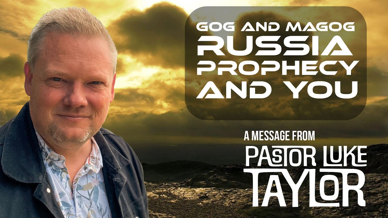 Gog and Magog, Russia, Prophecy and you - Pastor Luke Taylor - YouTube