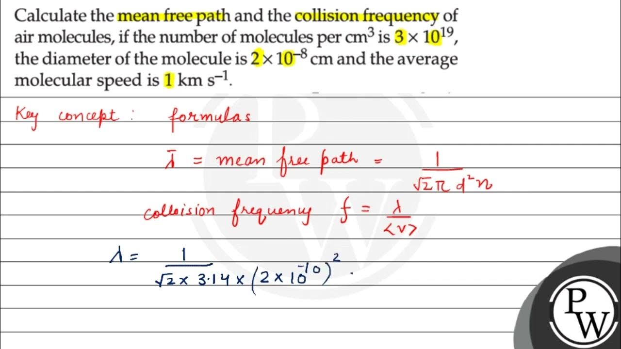 Calculate the mean free path and the collision frequency of air molecules, if the number of mole ...
