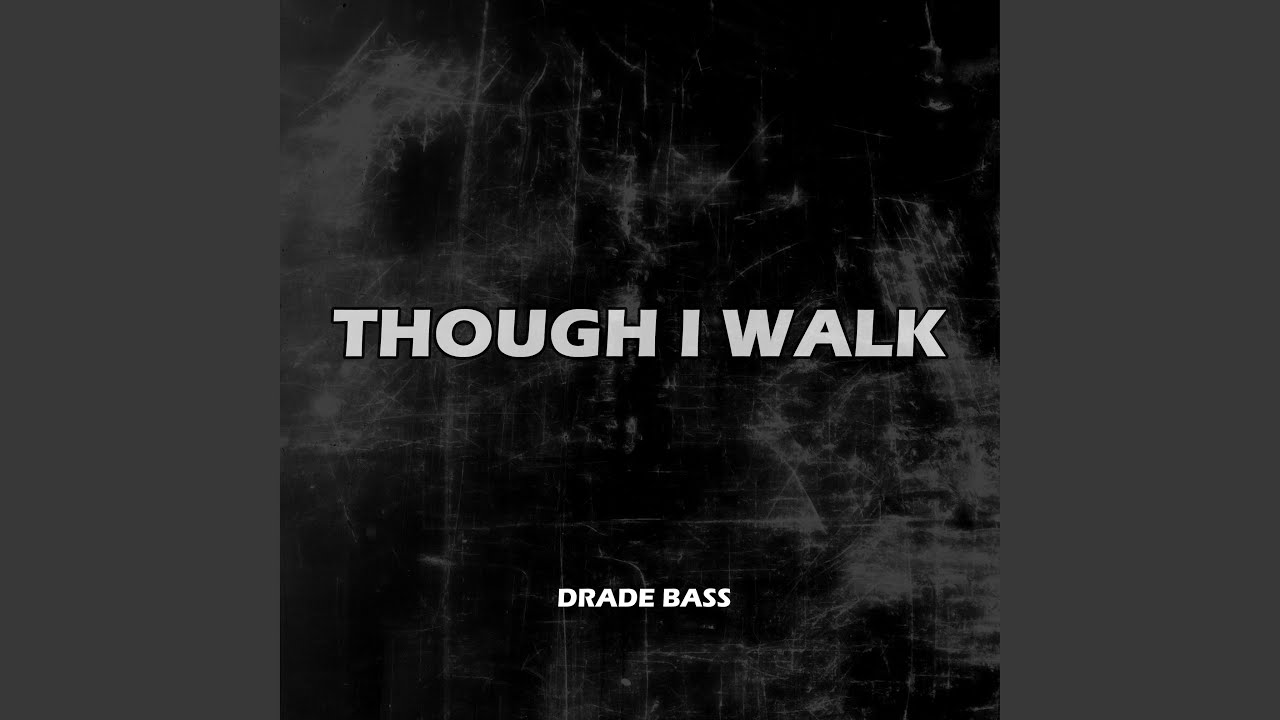 Though I Walk YouTube though-i-walk-youtube