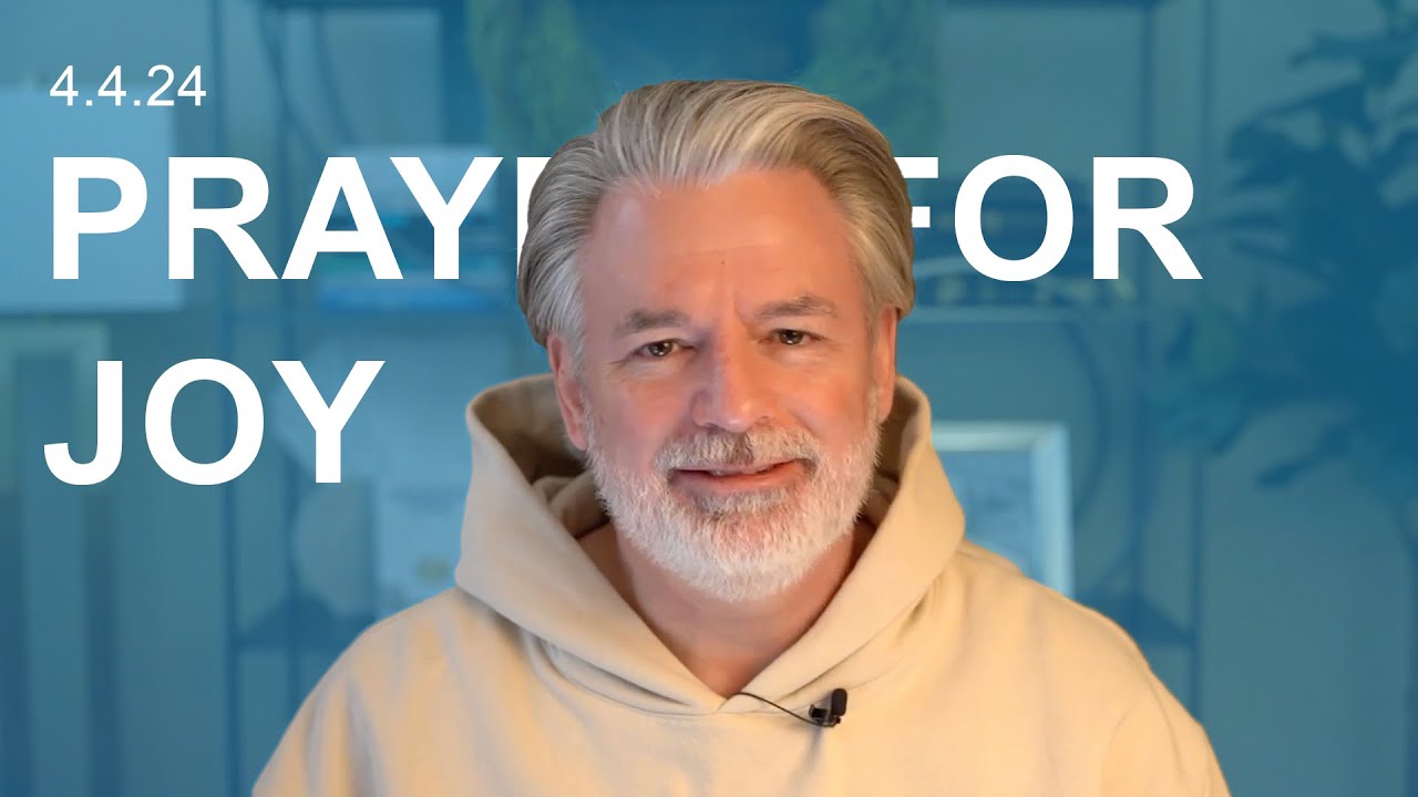Thursday, April 4th - Prayer for Joy - YouTube
