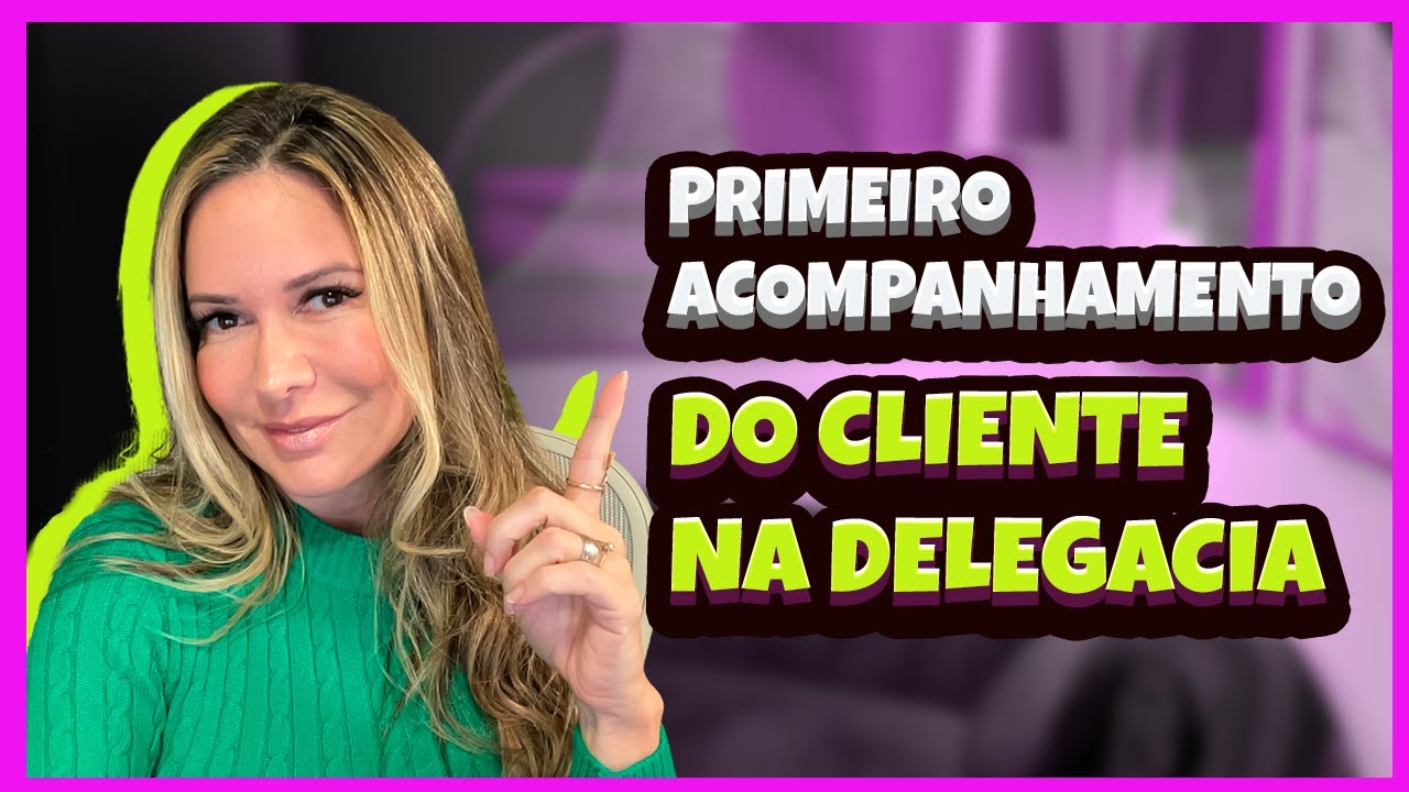 Como fazer o primeiro acompanhamento do cliente em delegacia? - YouTube