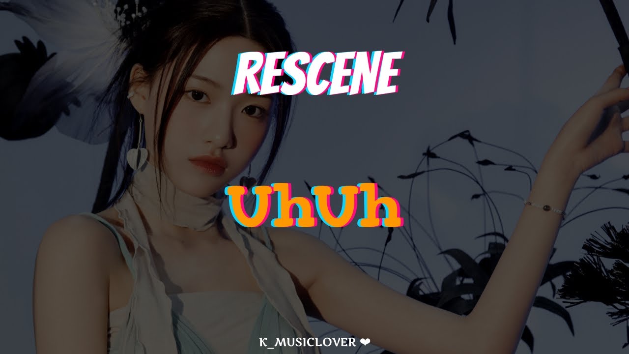 RESCENE (리센느) - UhUh [TRADUÇÃO] - YouTube