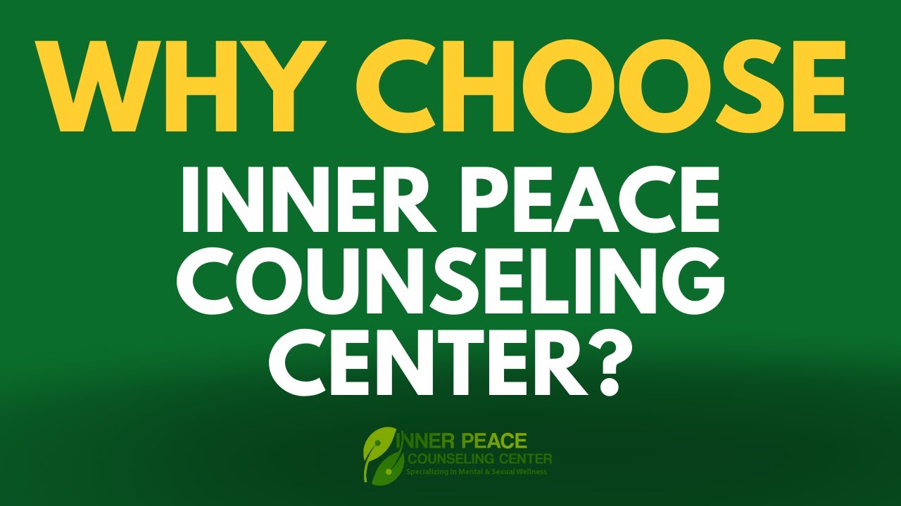 Why should I receive counseling from you? | Inner Peace Counseling ...