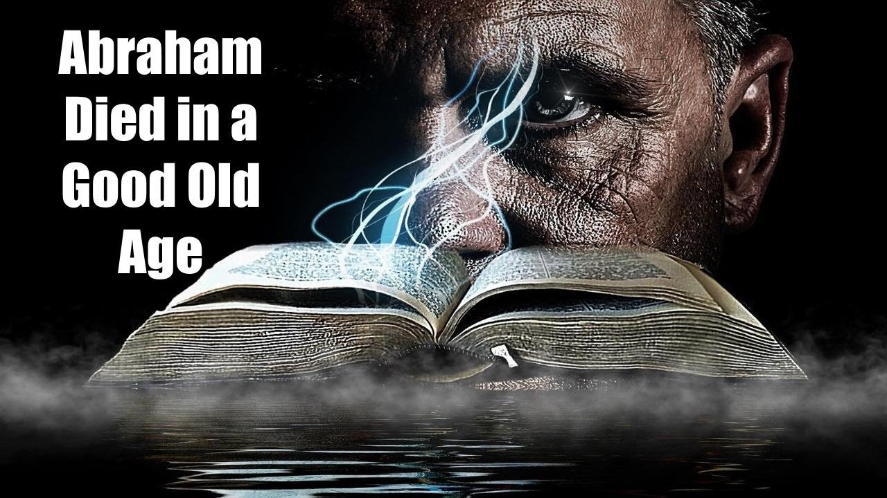 Abraham Died in a Good Old Age | Bible Study Ministry - YouTube