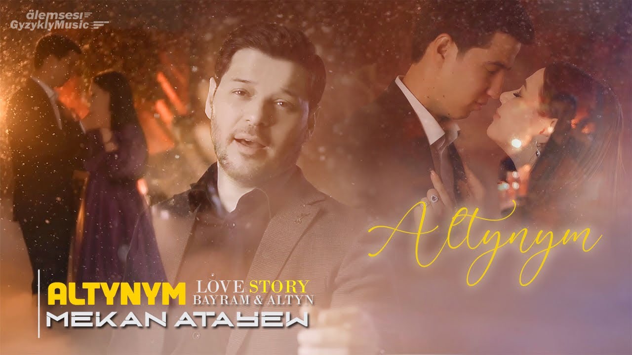 Mekan Atayew - Altynym (Bayram & Altyn) Love Story - YouTube Music