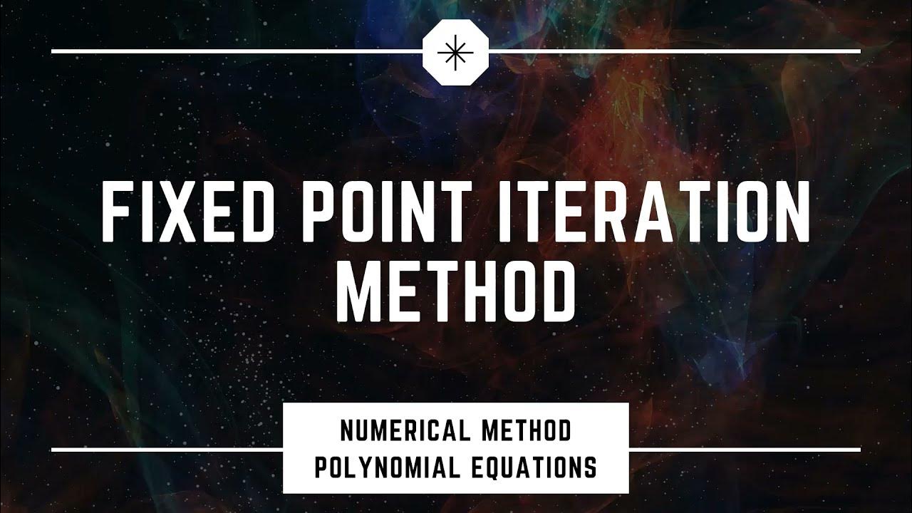 PART 3 FIXED POINT ITERATION METHOD CHOOSING THE APPROPRIATE ITERATIVE ...