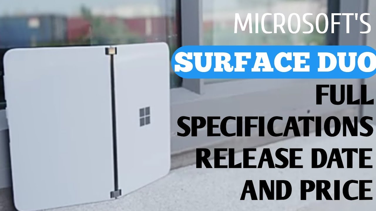 Microsoft's Surface Duo Full Specifications,Release Date and Price ...