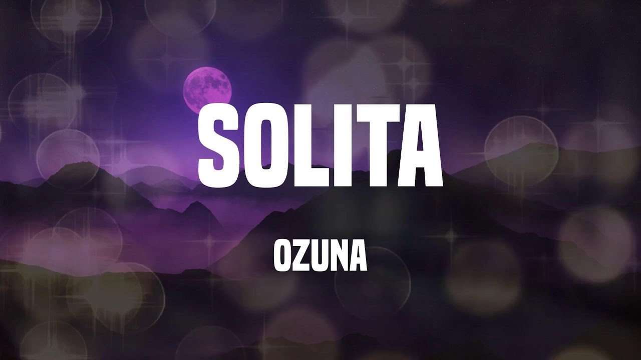 Ozuna - Solita (Letras) - YouTube