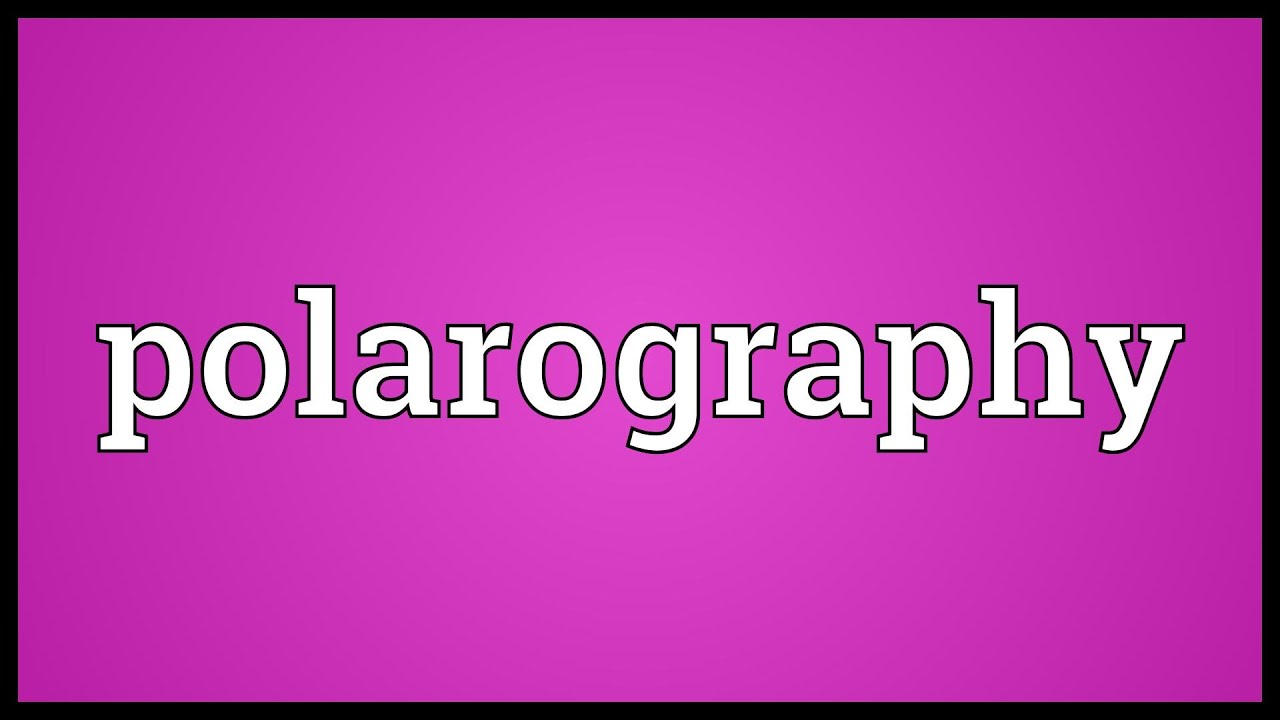 Polarography Meaning YouTube polarography-meaning-youtube